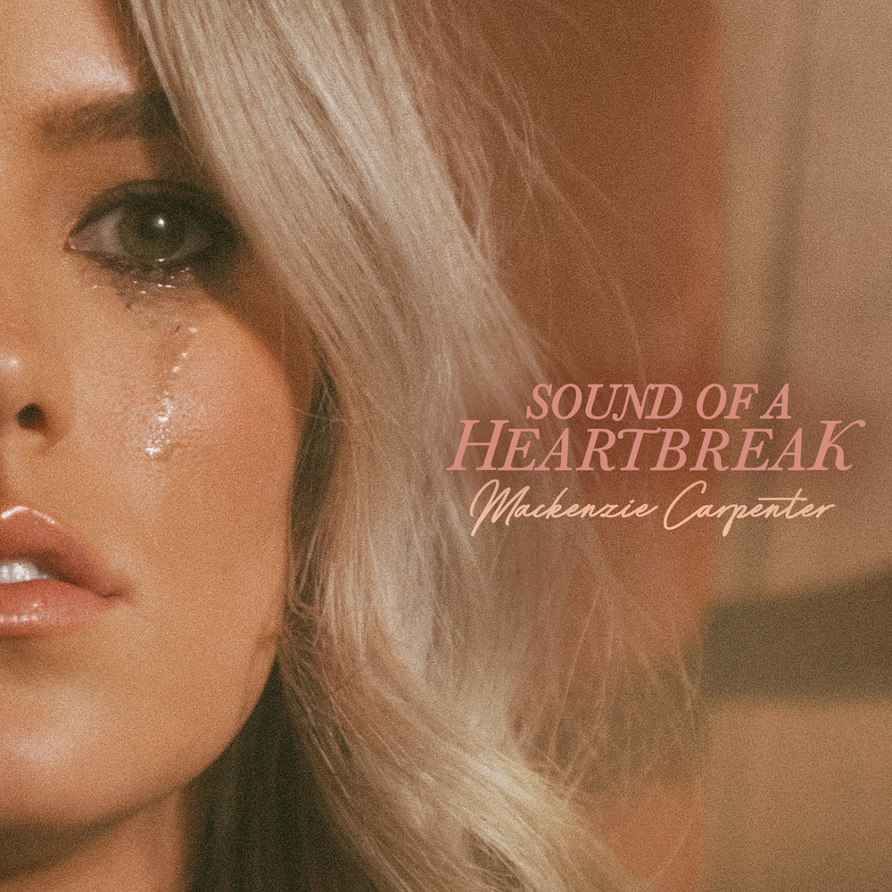 Mackenzie Carpenter - Sound Of A Heartbreak Digital Single - Big ...