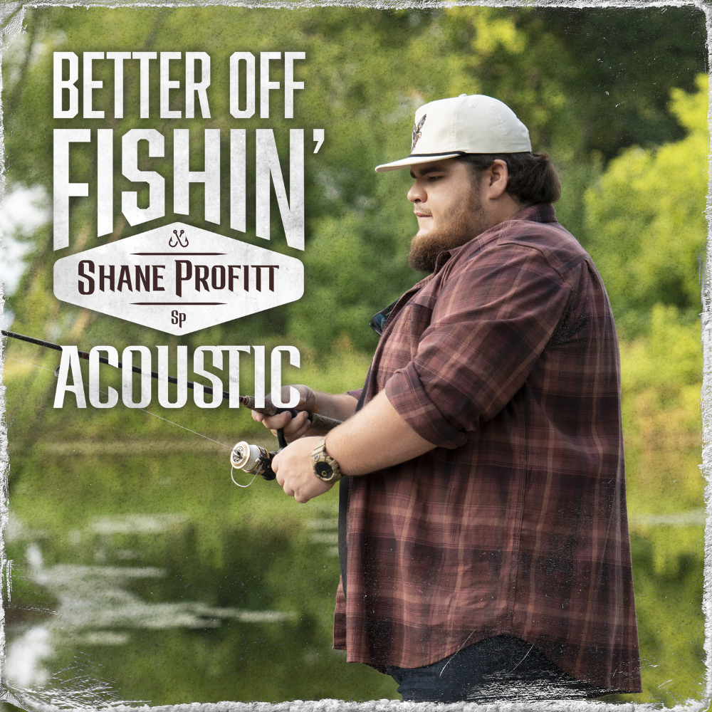 Shane Profitt - Better Off Fishin' (Acoustic) Digital Album - Big ...